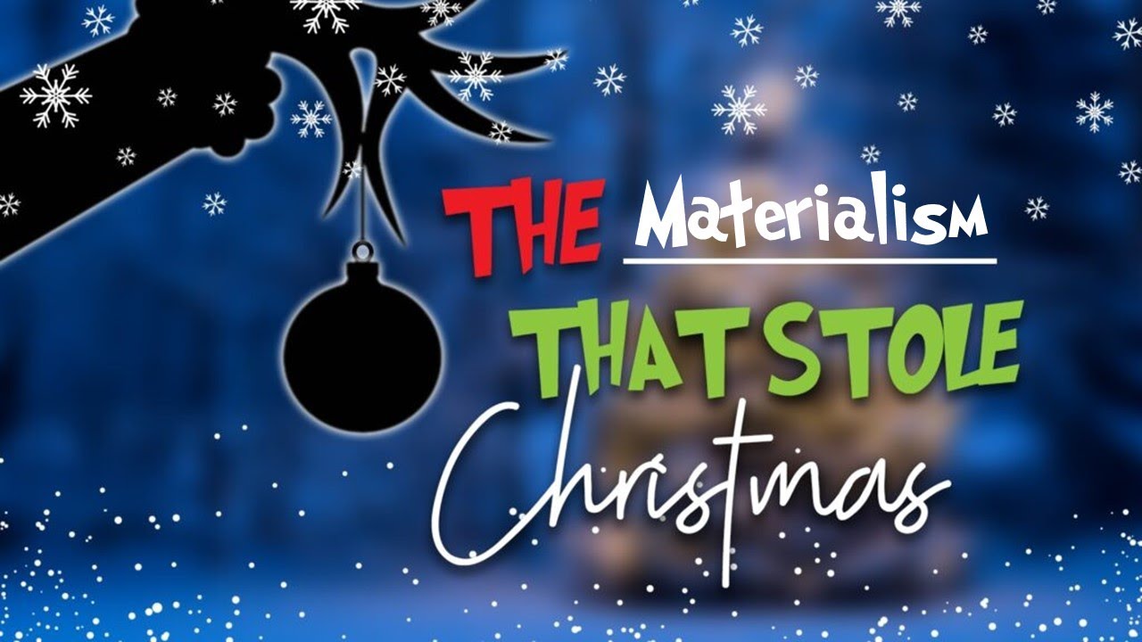 The Materialism That Stole Christmas - Contemporary Service November ...