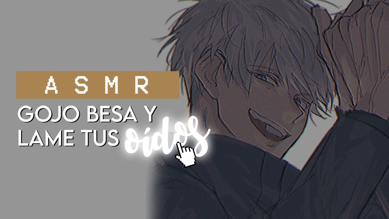 [ASMR] Gojo Besa y Lame tus Oídos — Audio Japonés '`Sᴜʙ Esᴘᴀɴ̃ᴏʟ ...