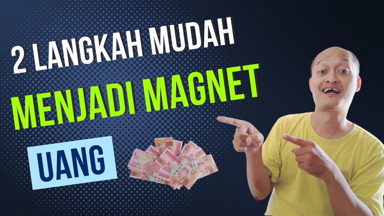 2 LANGKAH MUDAH MENJADI MAGNET UANG - YouTube