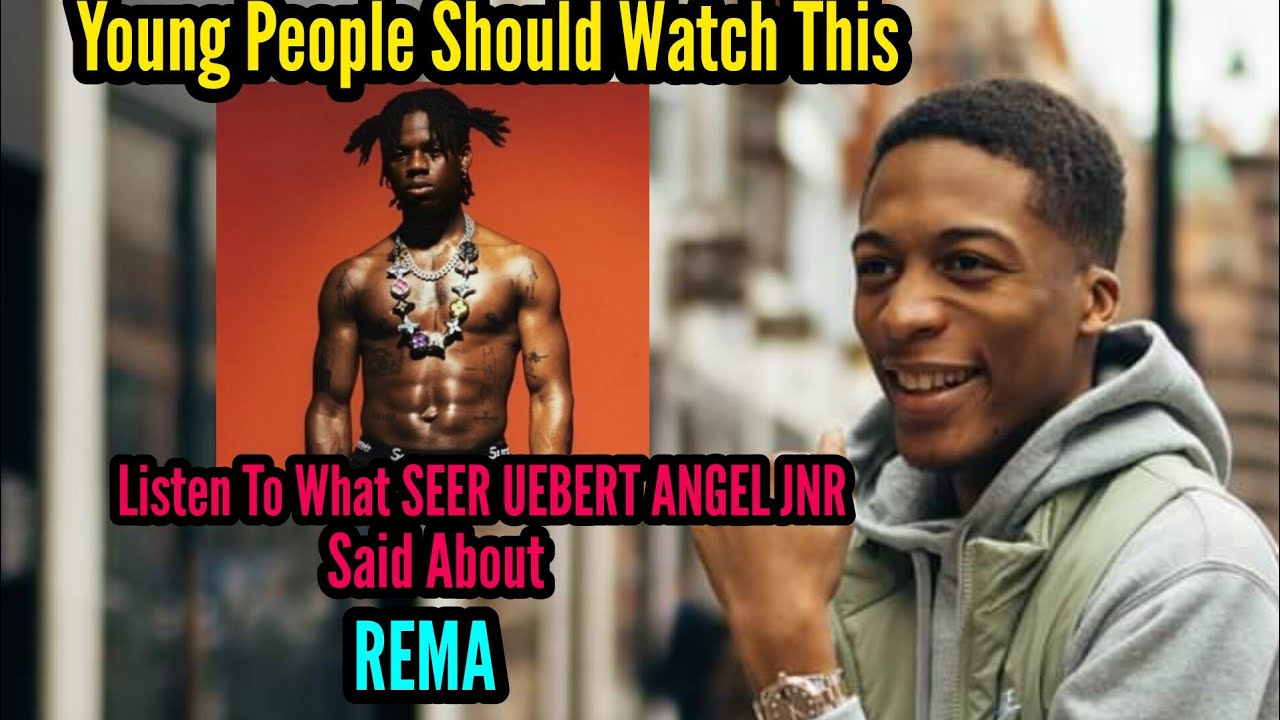Wow😲 Don't Skip Listen To Seer Uebert Angel Jnr Said About Rema // It ...