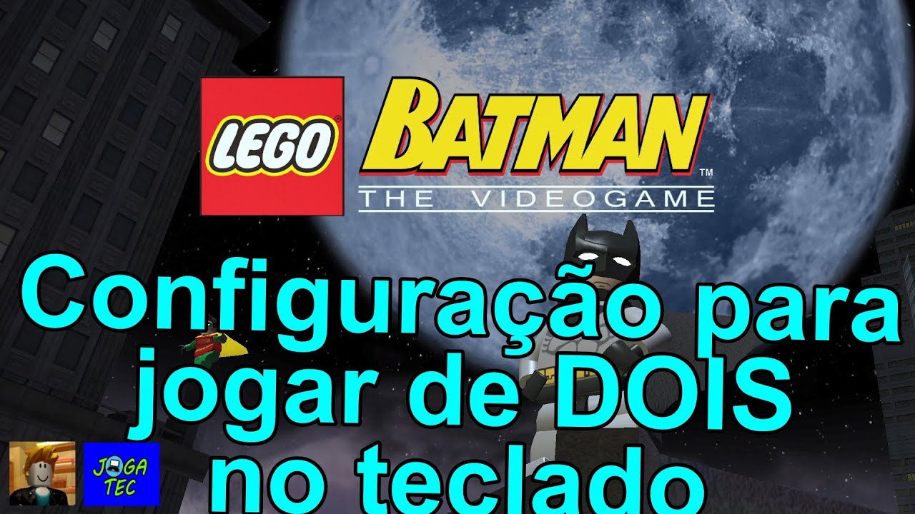 Lego Batman: The Vídeo Game. Tutorial de como jogar de dois no teclado ...