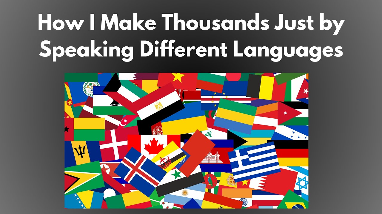 How I Make Thousands Just by Speaking Different Languages - YouTube