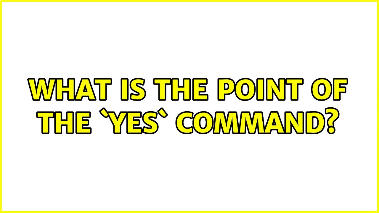 Unix & Linux: What is the point of the `yes` command? (3 Solutions ...