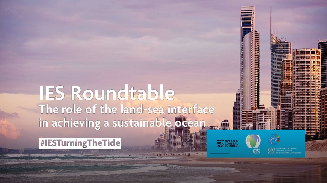 #IESTurningTheTide Roundtable: The role of the land-sea interface in ...