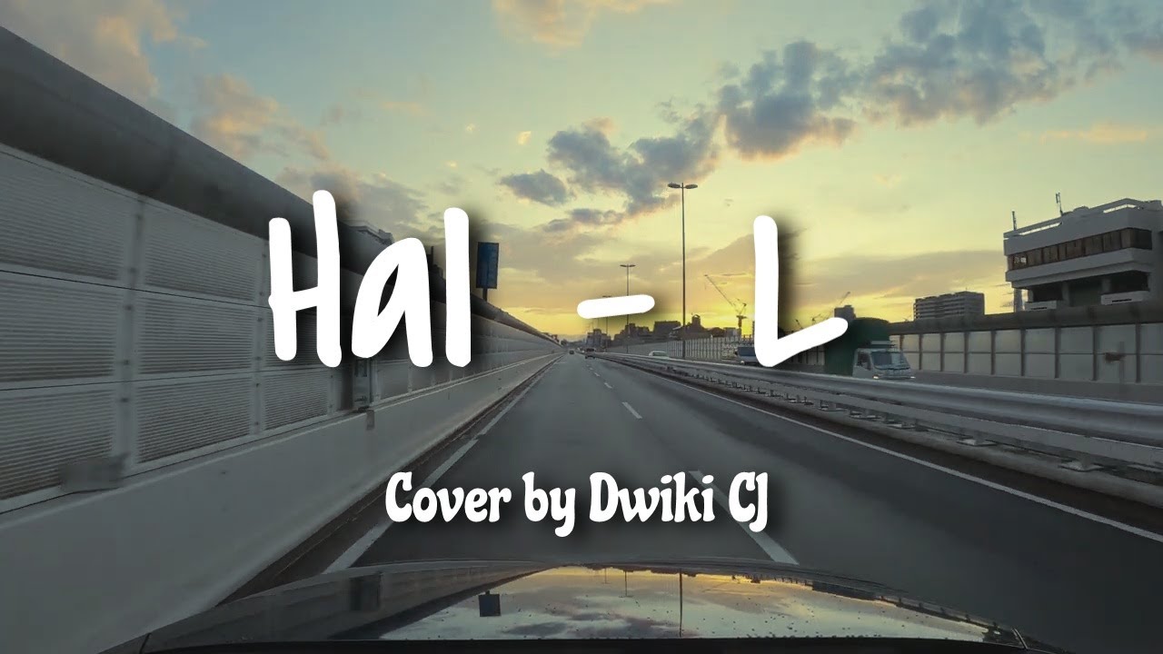 Hal - L | Cover by Dwiki CJ | selalu aku lihat belakang punggungmu ...