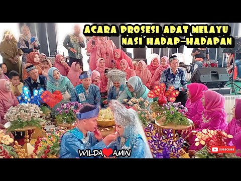 ACARA PROSESI ADAT MELAYU NASI HADAP-HADAPAN || PERNIKAHAN WILDA ♥️AMIN ...