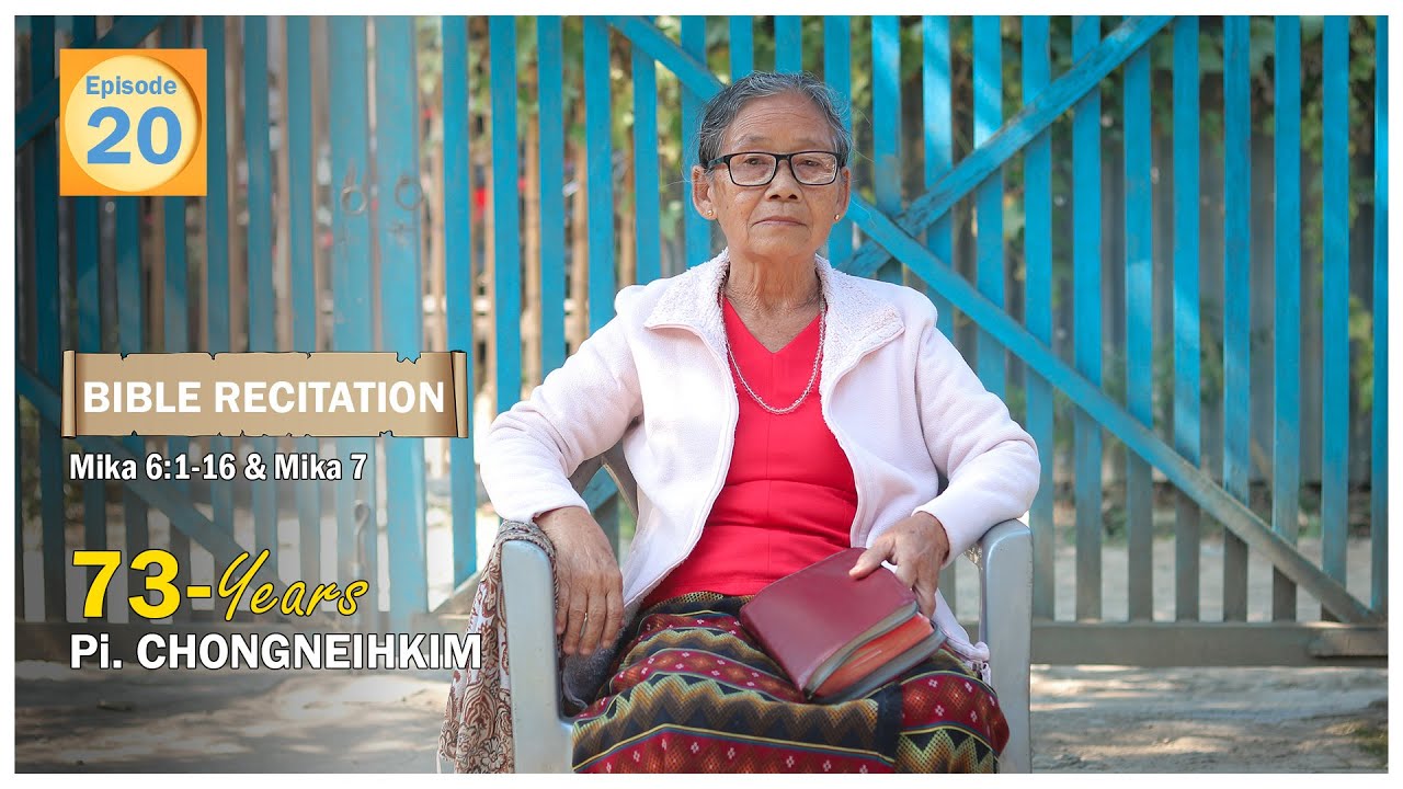 Episode 20_Pi Chongneihkim_73-Years Bible Recitation_Mika 6_1-16 & Mika ...