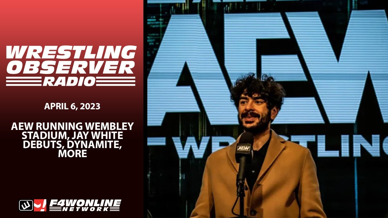 2023 04 06 Wrestling Observer Radio AEW Running Wembley Stadium Jay 2023-04-06-wrestling-observer-radio-aew-running-wembley-stadium-jay