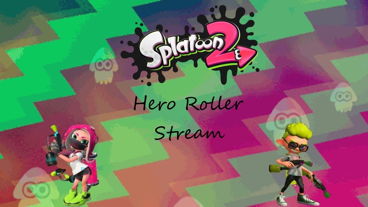 Splatoon 2 Hero Roller Stream - YouTube