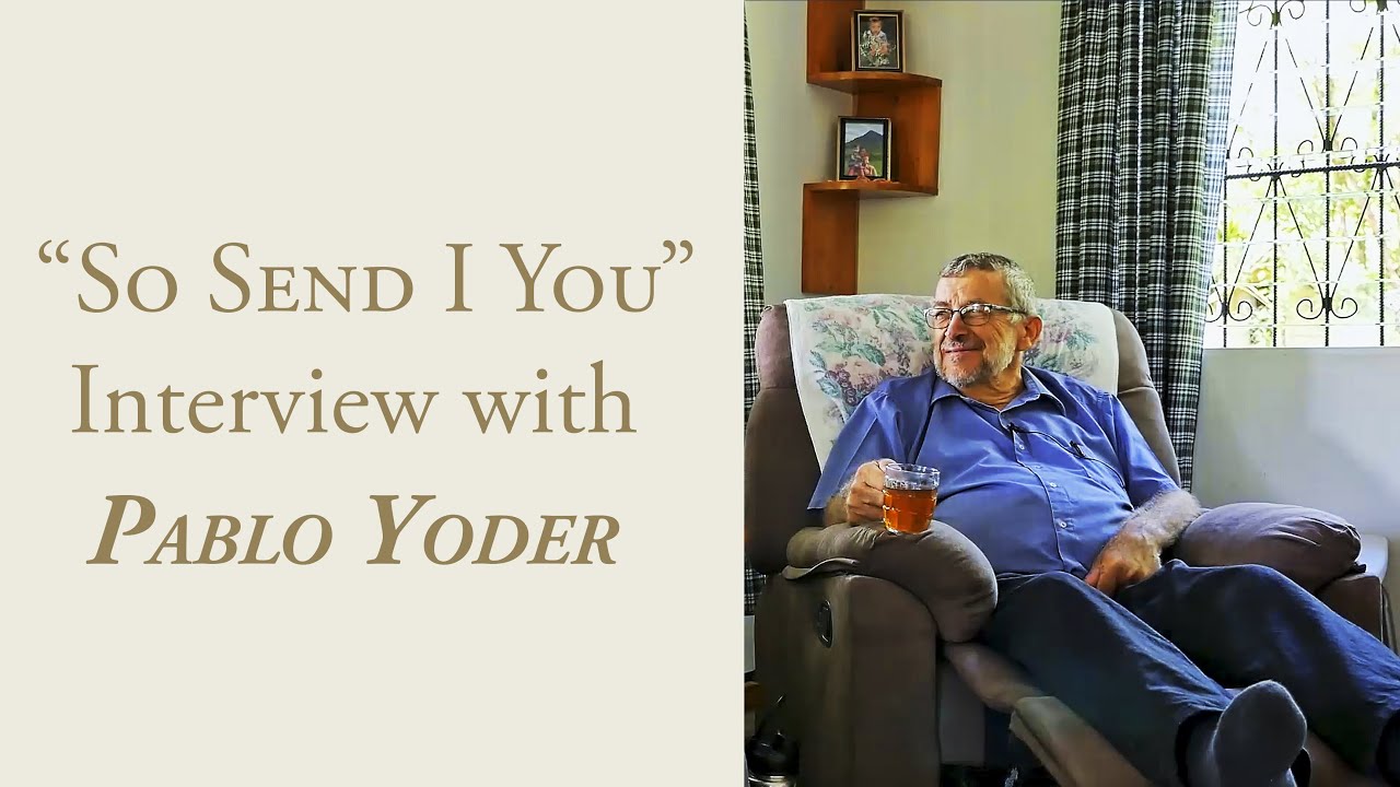 So Send I You: Interview with Pablo Yoder - YouTube