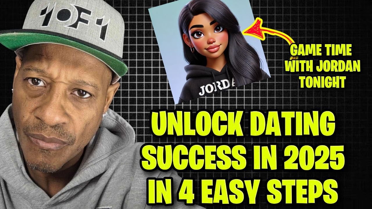 Unlock Dating Success in 2025 In 4 EASY Steps - YouTube