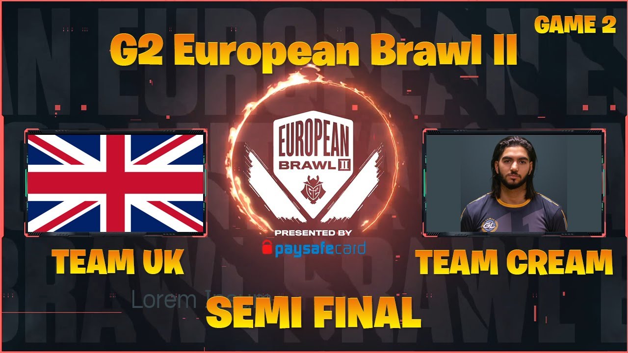 SEMI FINAL TEAM SCREAM VS TEAM UK - GAME 2 on G2 European Brawl II ...