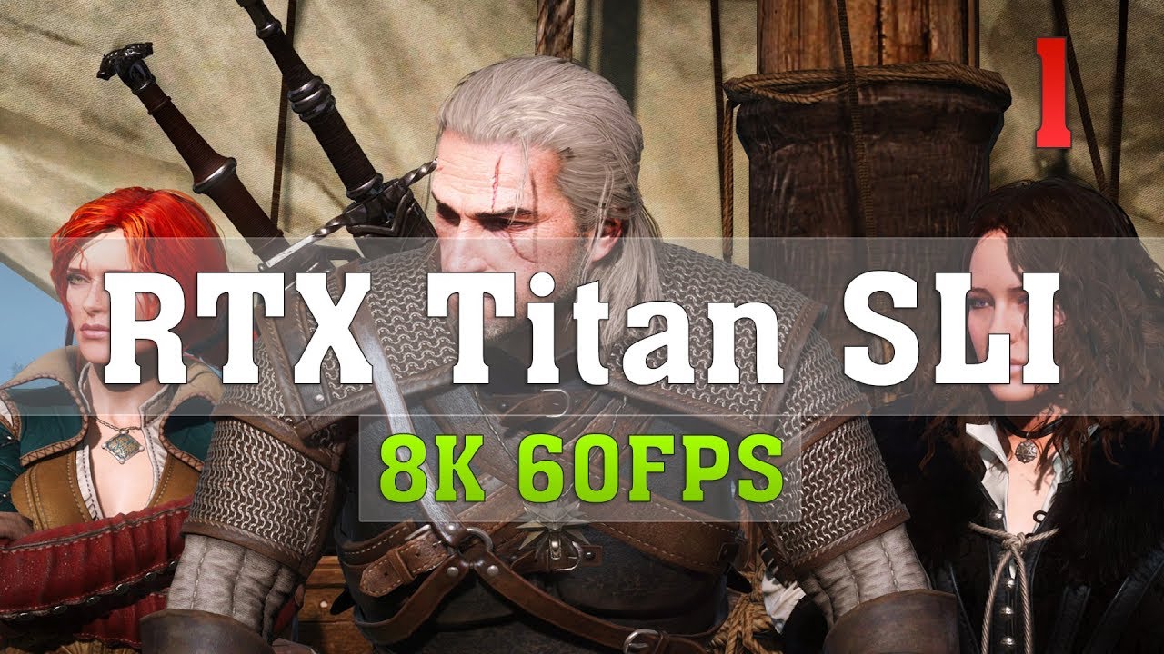 The Witcher 3 8K PC Gameplay [8K 60FPS] - No. 1 | RTX Titan SLI (NVLink ...