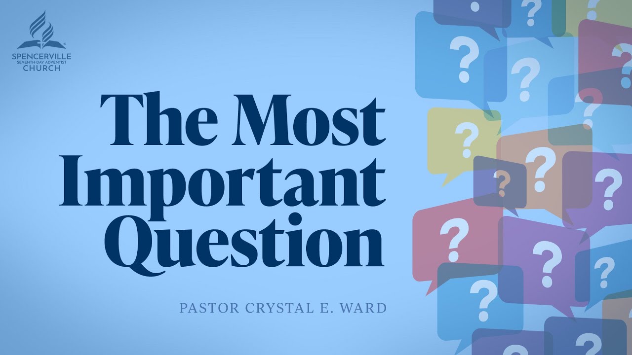 "The Most Important Question,” with Pastor Crystal E. Ward - July 26 ...