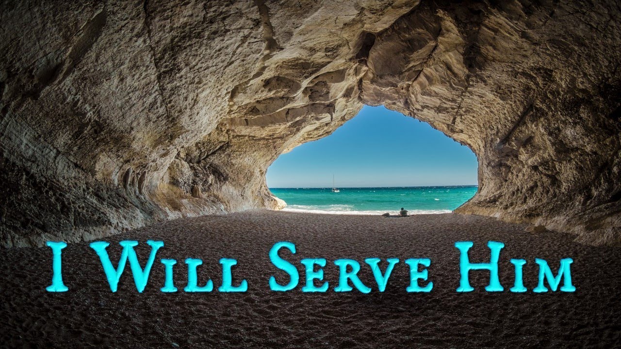 I Will Serve Him YouTube i-will-serve-him-youtube