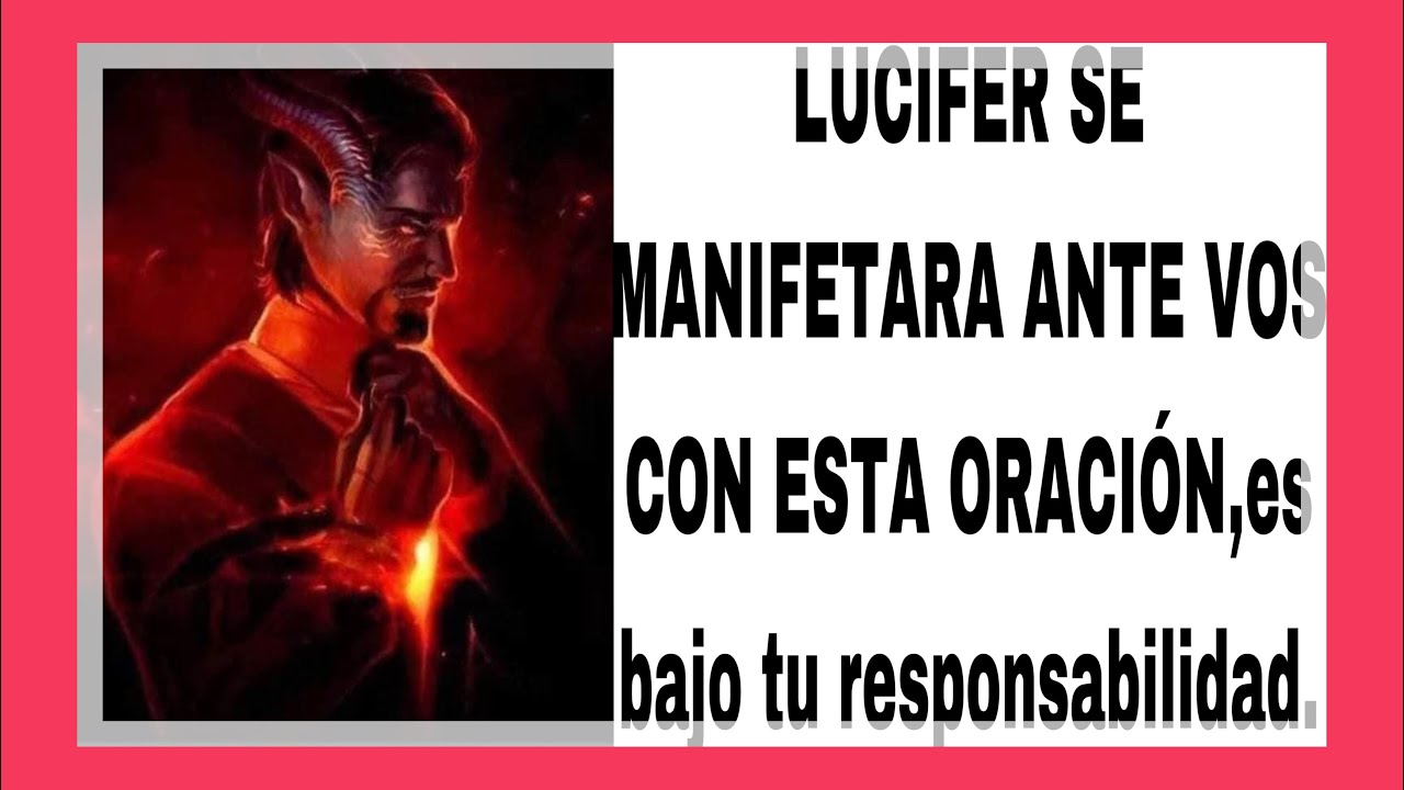 EL SEÑOR LUCIFER TE VA A APARECER,esta ORACIÓN ES BAJO TU ...