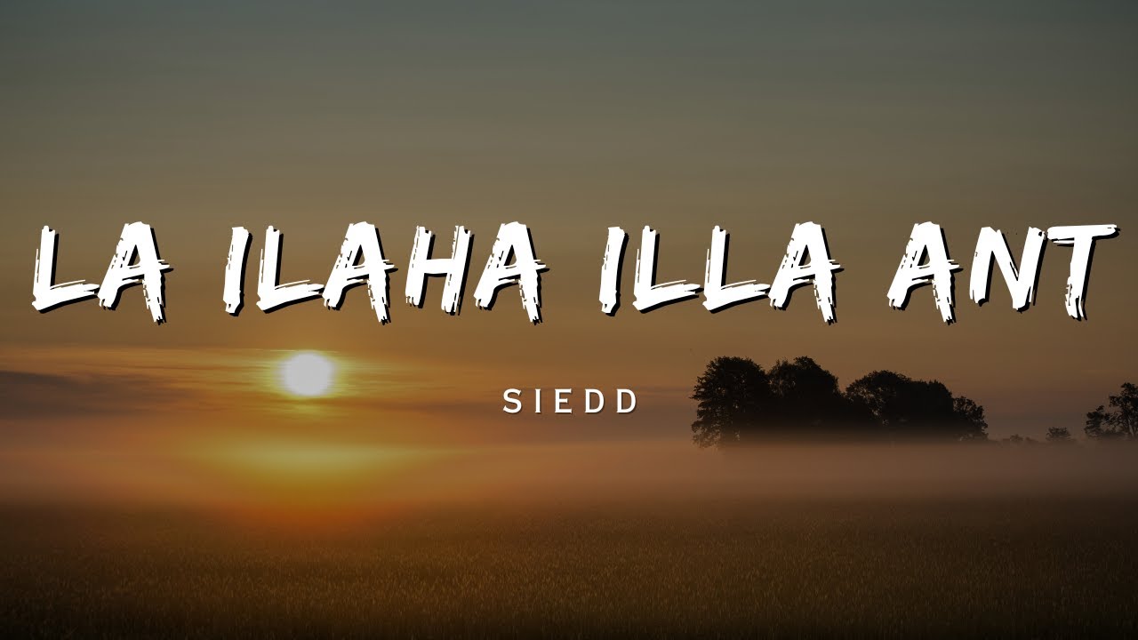 La Ilaha Illa Ant - Siedd #islam #nasheed #allah - YouTube
