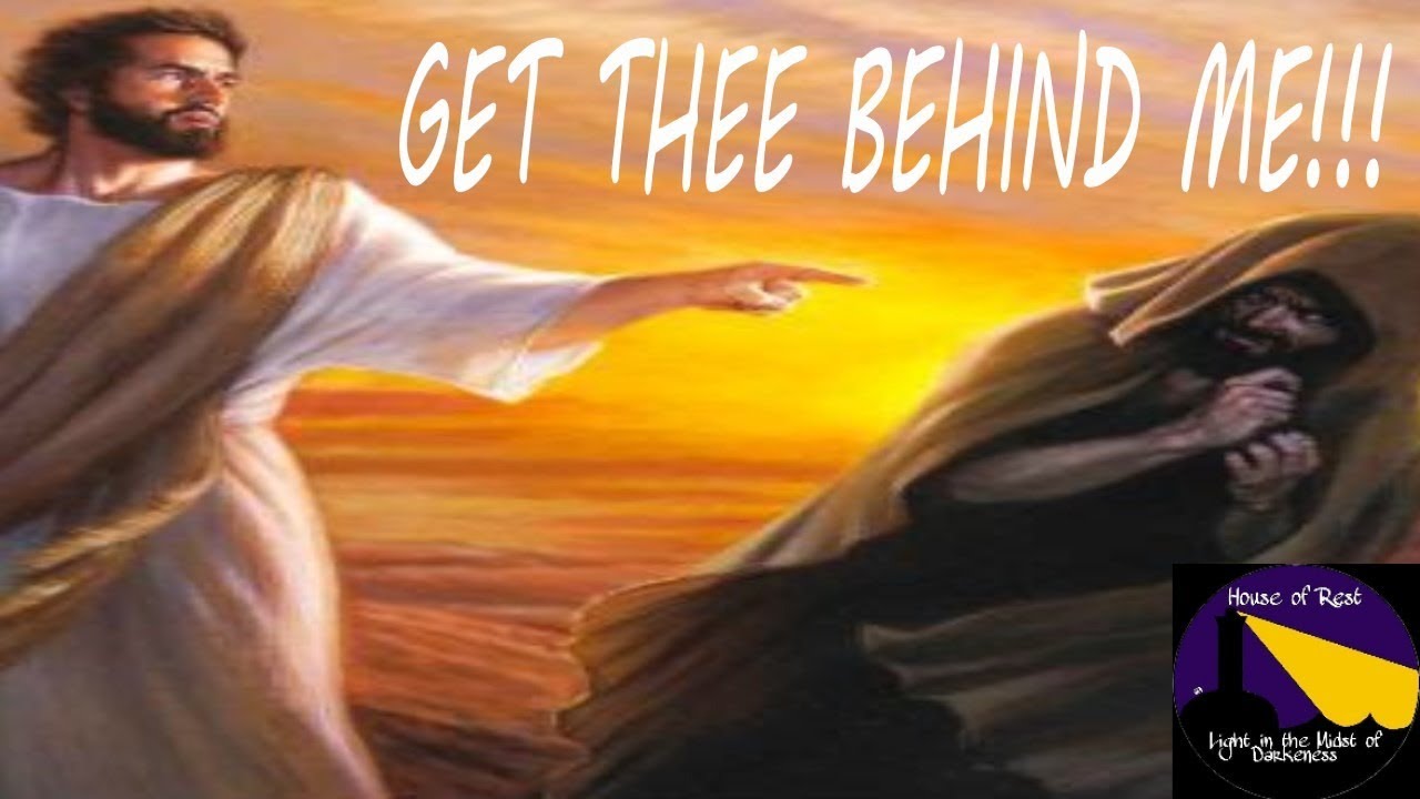 GET THEE BEHIND ME!!! - YouTube