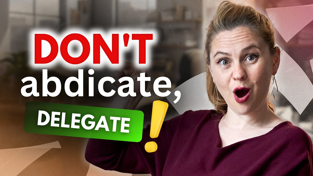 Don't Abdicate, Delegate! - YouTube