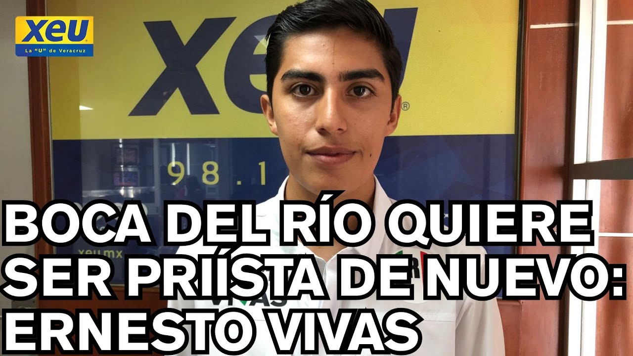Boca del Río quiere ser priísta de nuevo: Ernesto Vivas - YouTube