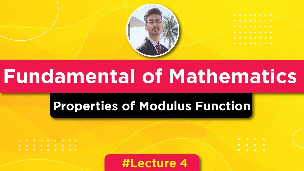 Fundamental Of Mathematics Properties Of Modulus Function Class 11 Jee Lecture 4 Youtube