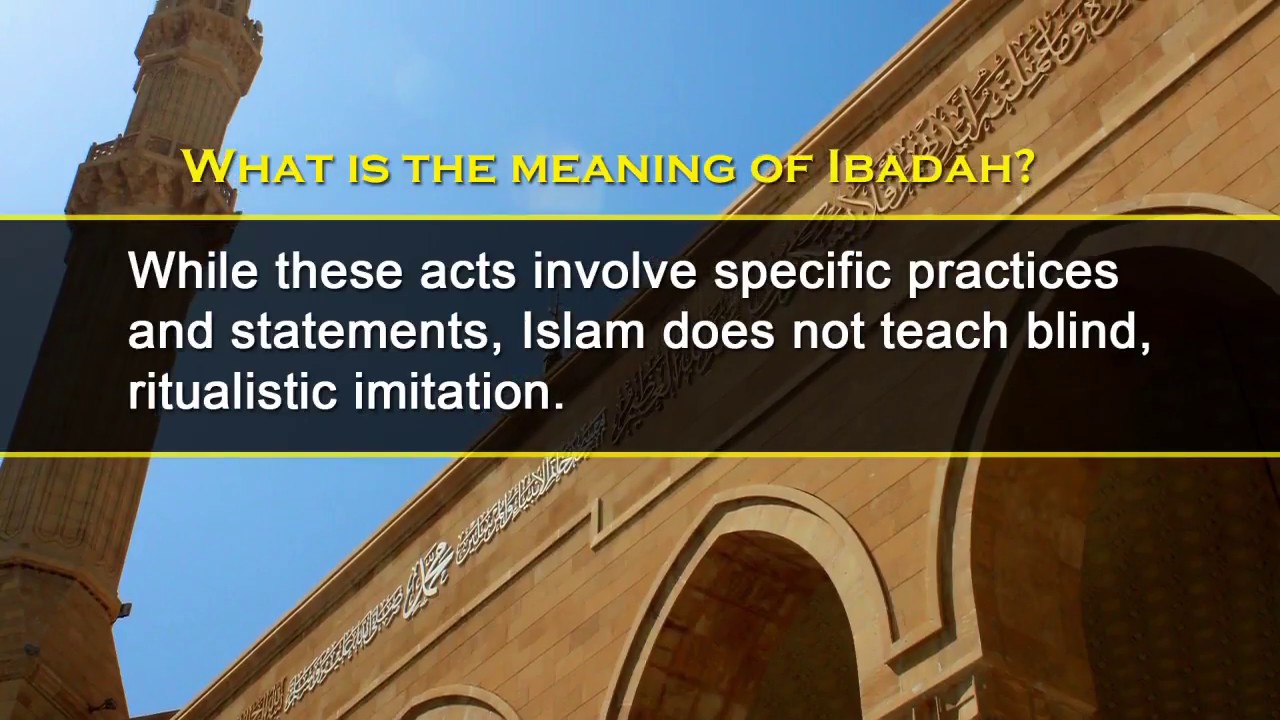 What is the meaning of Ibadah ? - YouTube