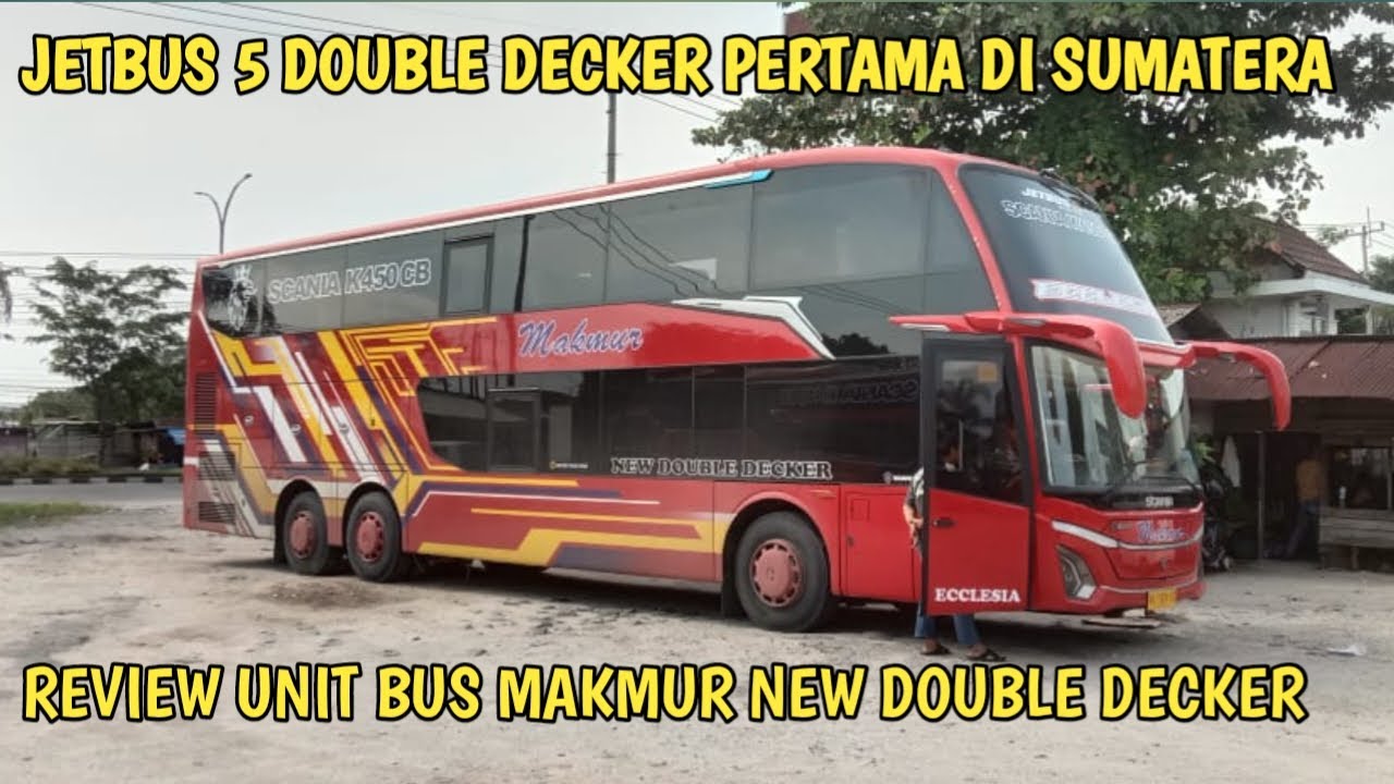 REVIEW UNIT BUS MAKMUR NEW DOUBLE DECKER JETBUS 5 RILIS 2 UNIT SUDAH ...