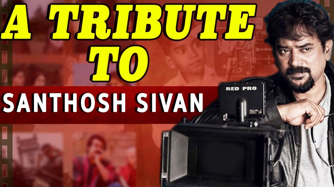 Santosh Sivan's Stunning Visuals 1986 to 2020 | Tribute to santosh ...