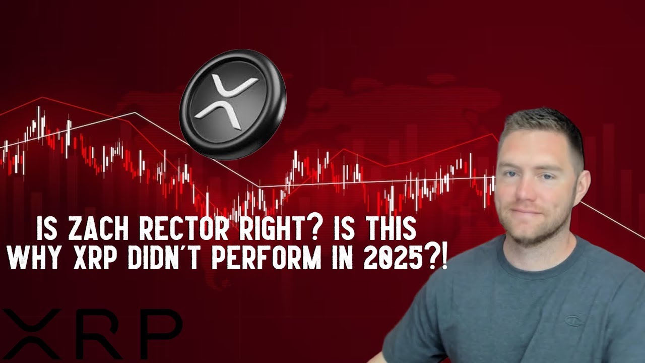 Is Zach Rector Right?! Is THIS Why XRP Didn't Perform In 2025?! - YouTube
