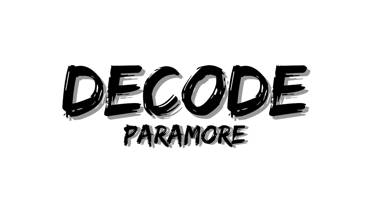 Paramore - Decode [Lyrics] - YouTube