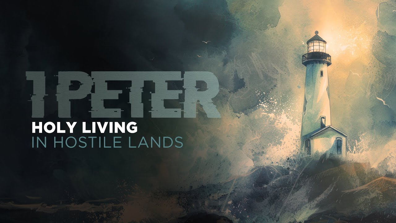 Strategies for Holy Living in Hostile Lands continued... (1 Peter 1:17 ...