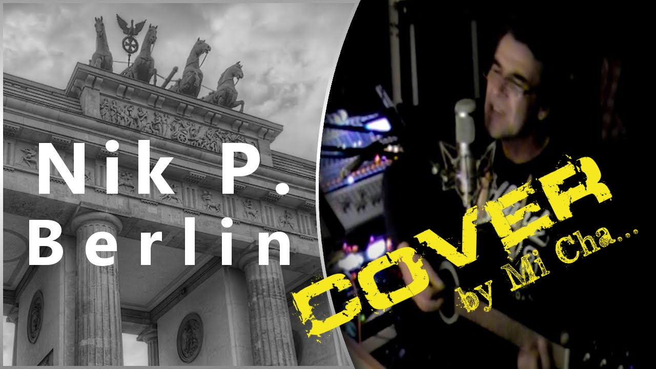 Nik P. - Berlin ღ Lyrics (Cover by Mi Cha ) - YouTube