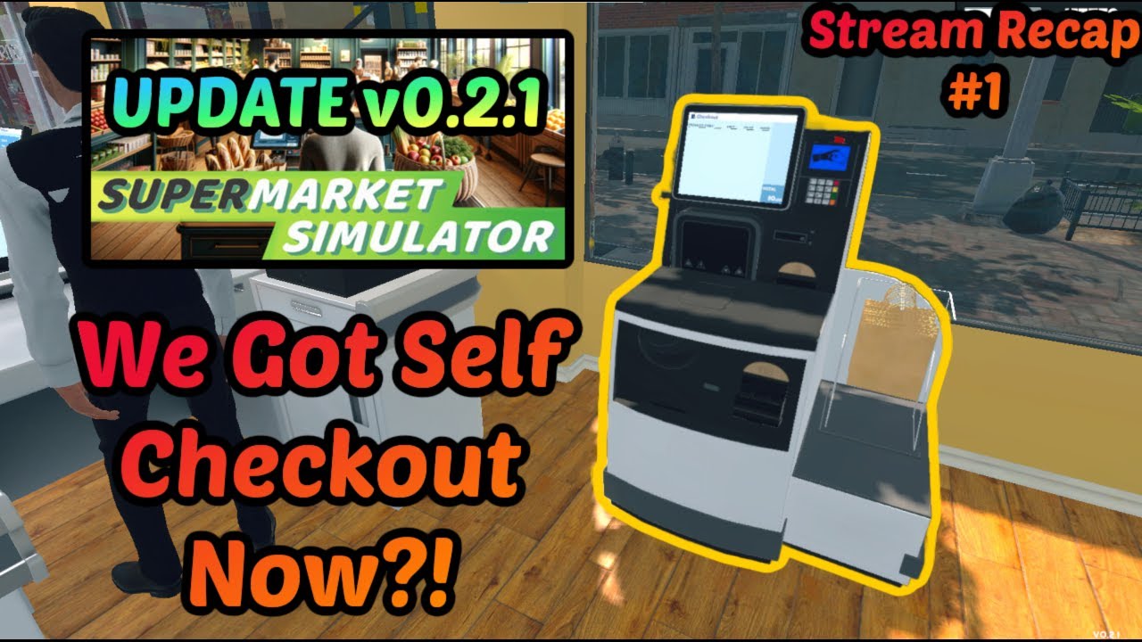 Stream Recap - Supermarket Simulator Has Self Checkout! - YouTube