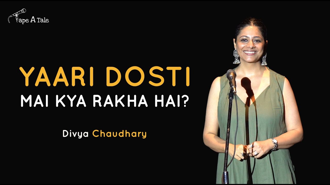 Yaari Dosti Mai Kya Rakha Hai Divya Chaudhary Tape A Tale Hindi Yaari Dosti Mai Kya Rakha Hai Divya Chaudhary Tape A Tale Hindi