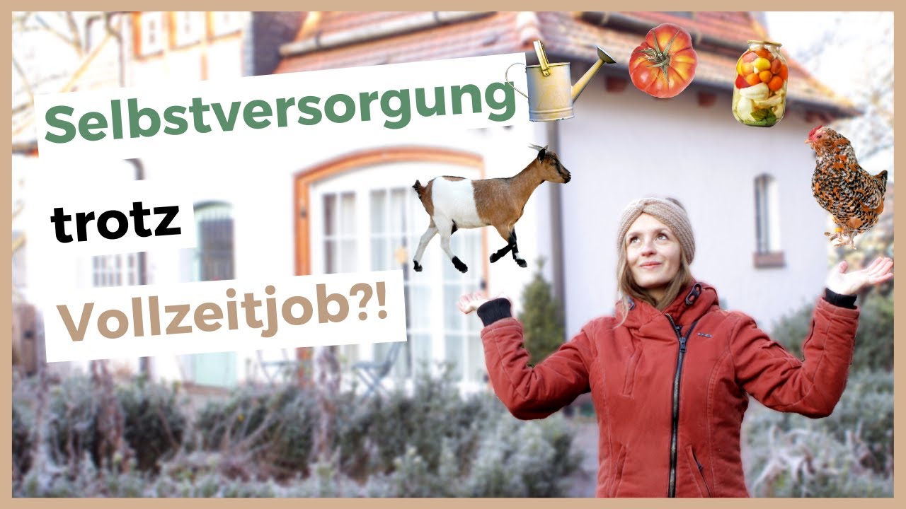 Wie viel Arbeit macht Selbstversorgung? 💪 Unsere Erfahrungen als ...