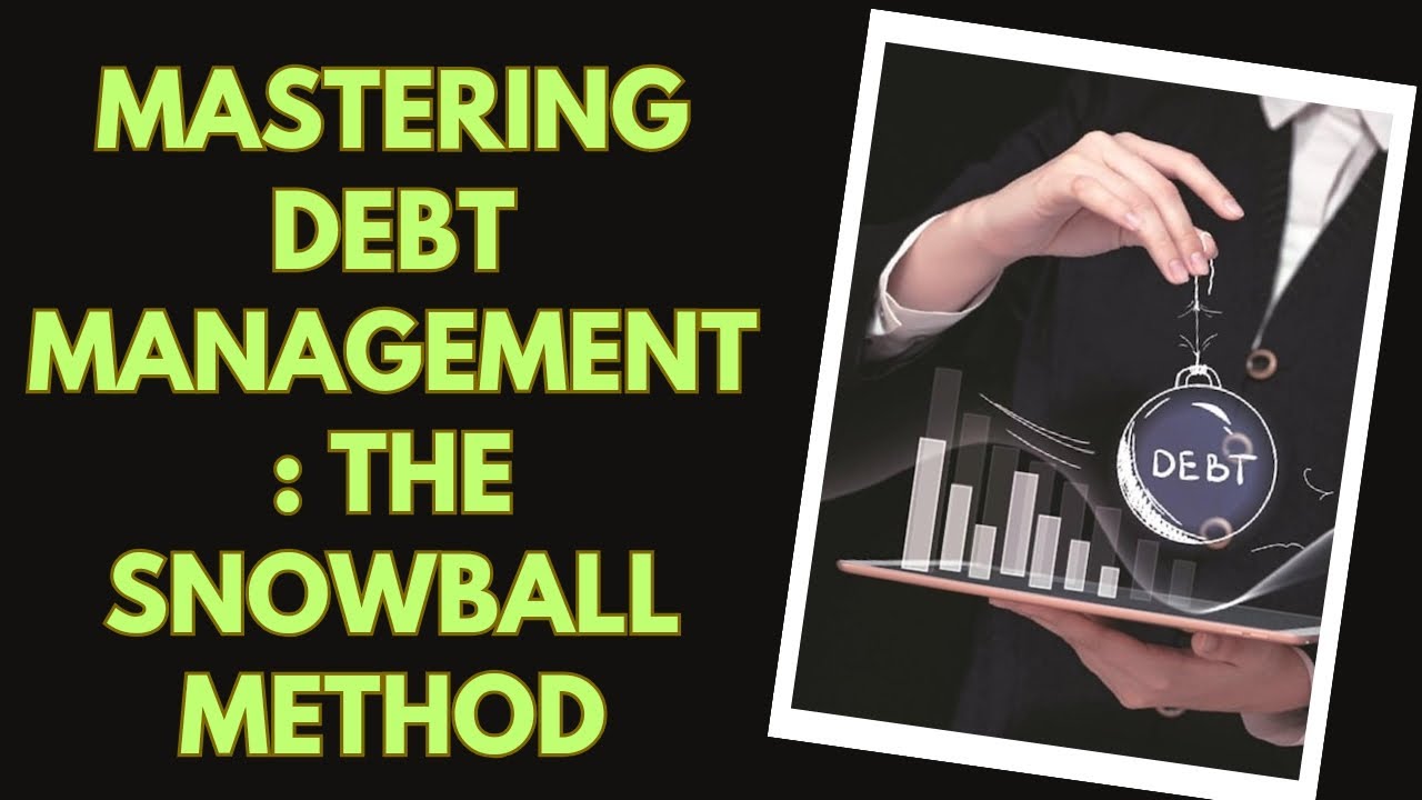 Mastering Debt Management: The Snowball Method - YouTube