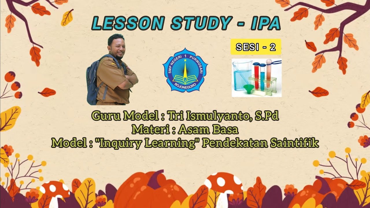 LESSON STUDY IPA SESI 2 • ASAM BASA • Inquiry Learning • Pendekatan ...