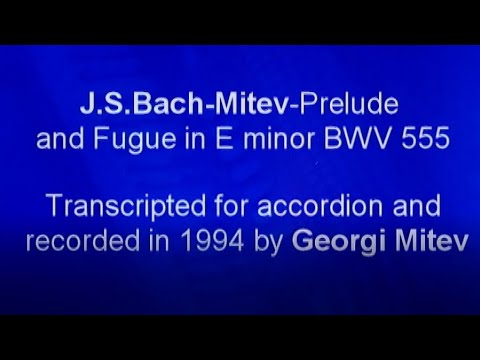J.S.Bach-Mitev-Prelude and Fugue in E minor BWV 555 - YouTube