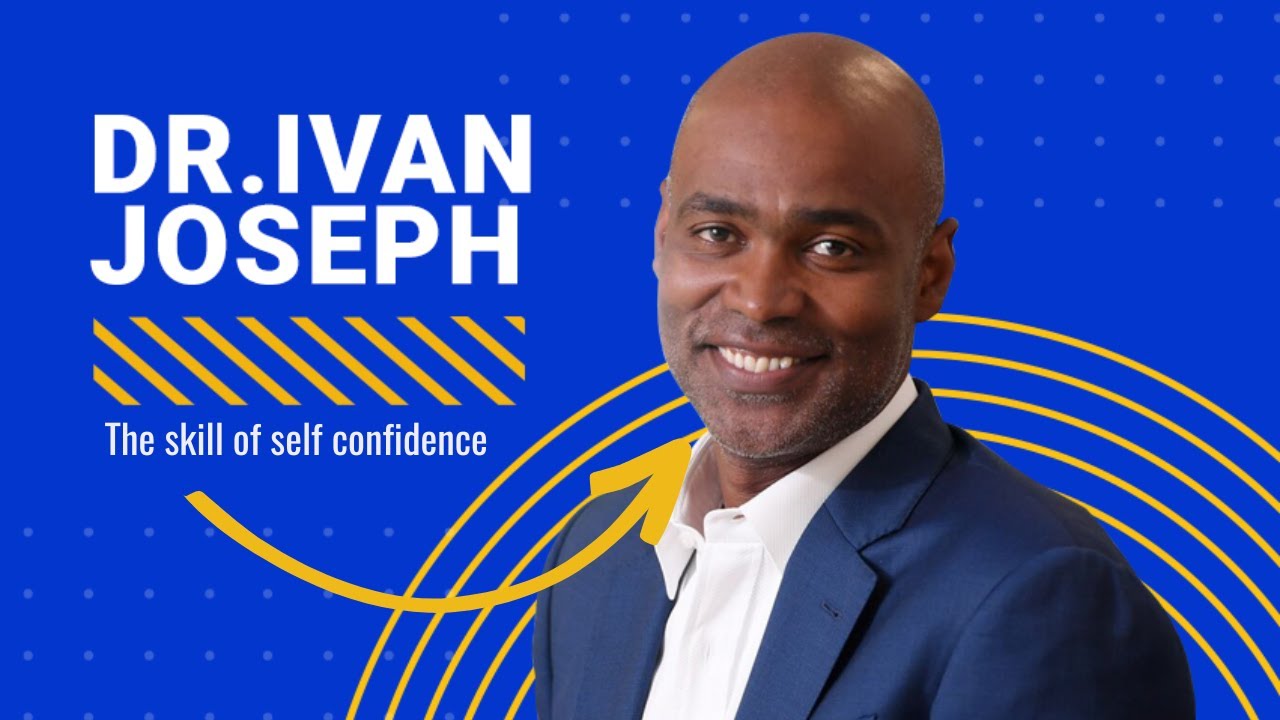 Dr. Ivan Joseph - the skill of self confidence. - YouTube