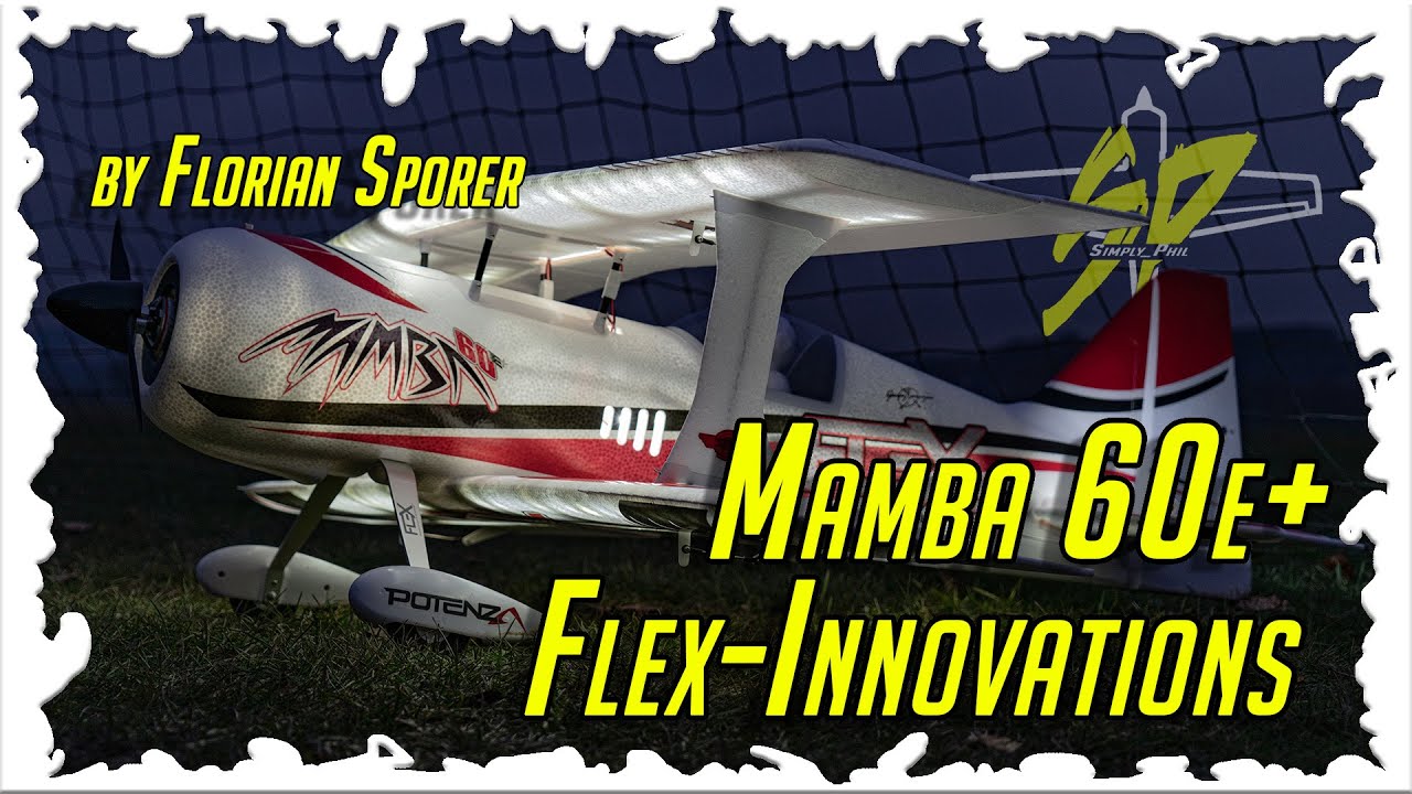 ABSOLUT GENIAL || Flex Innovations MAMBA 60e+ || #simplyphil - YouTube