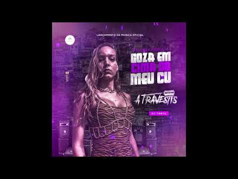 A Travestis - Goza Em Cima do meu Cu (Audio Oficial)