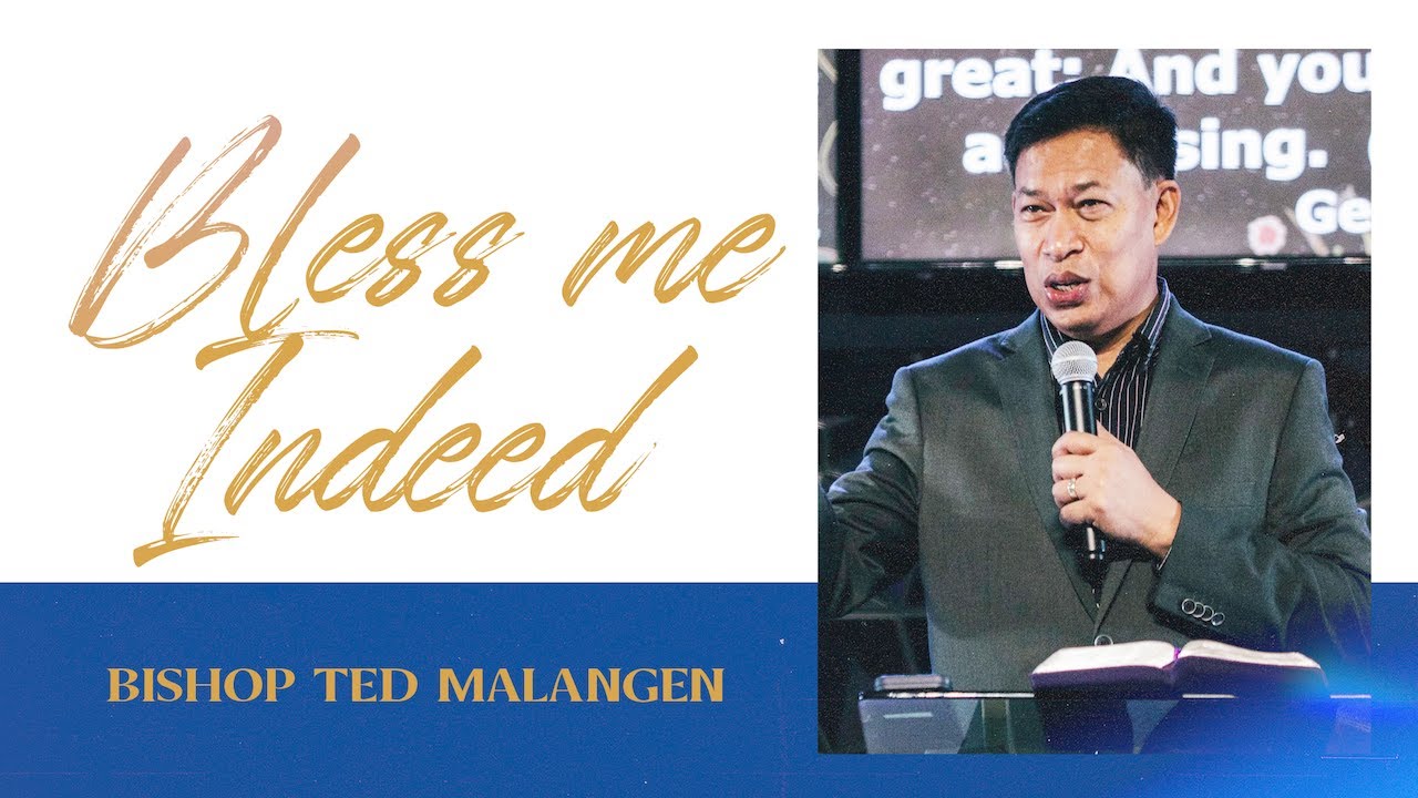 BLESS ME INDEED | Bishop Ted Malangen - YouTube