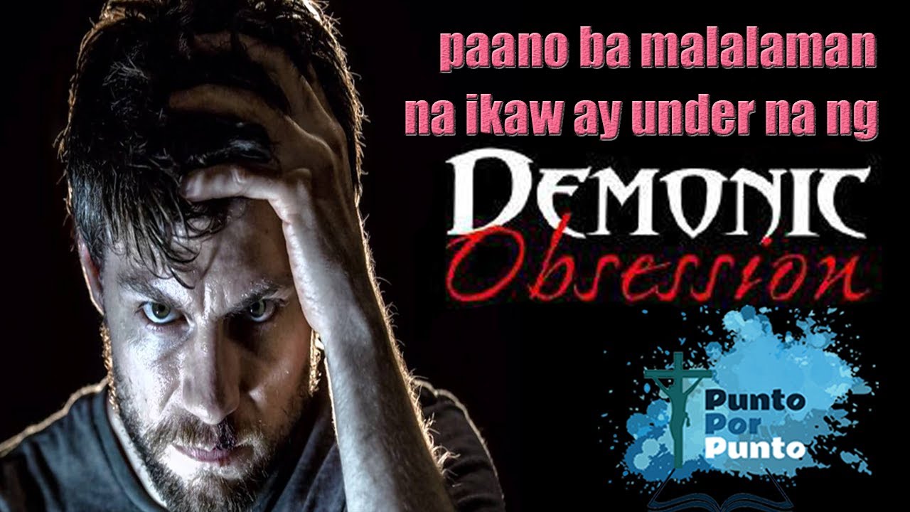 Paano ba econfirm na ito ay demonic obsession ? - YouTube