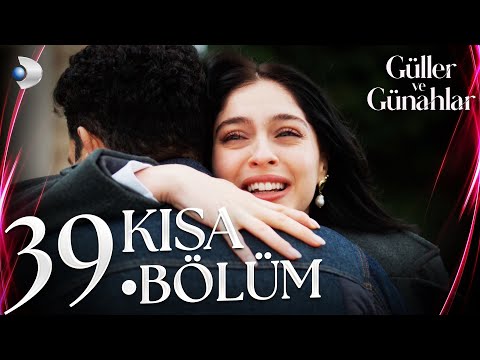 Güller ve Günahlar 39. Kısa Bölüm