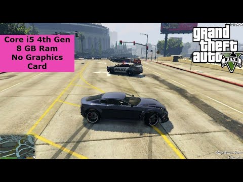 Core i5 4th Gen 8 GB Ram No Graphics Card GTA 5 Gameplay