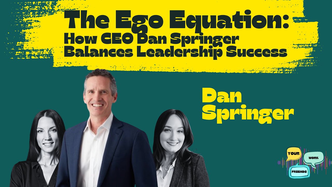 The Ego Equation: How CEO Dan Springer Balances Leadership Success ...