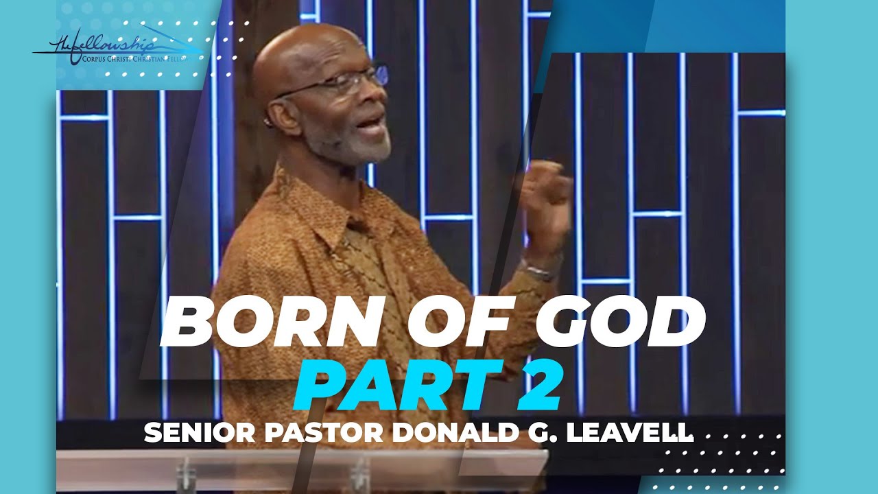 Born Of God, Part 2 | Pastor Donald G. Leavell | The Fellowship - YouTube