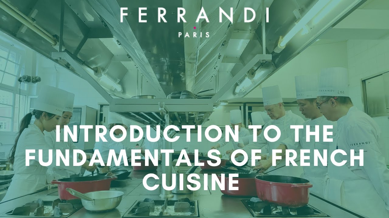 Introduction to the Fundamentals of French Cuisine at FERRANDI Paris ...