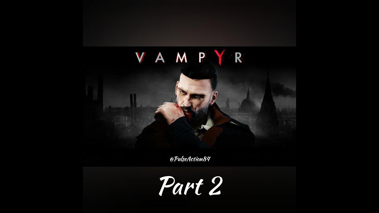 VampYr - Gameplay + Walkthrough Part 2 - YouTube