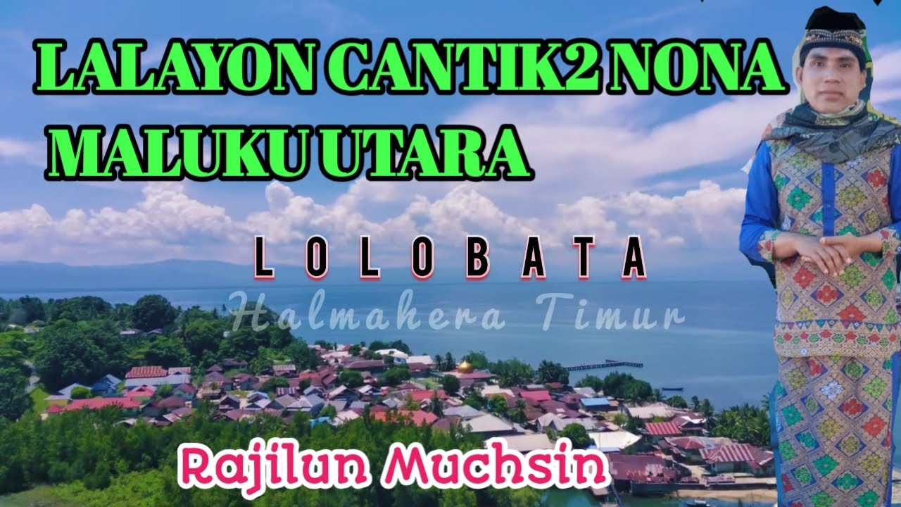 Lalayon Cantik Cantik Nona Maluku utara 2023 - Rajilun Muchsin ...